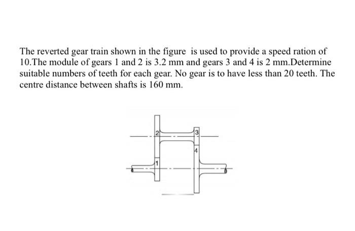 Solved The reverted gear train shown in the figure is used | Chegg.com