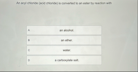 Solved An acyl chloride (acid chloride) ﻿is converted to an | Chegg.com