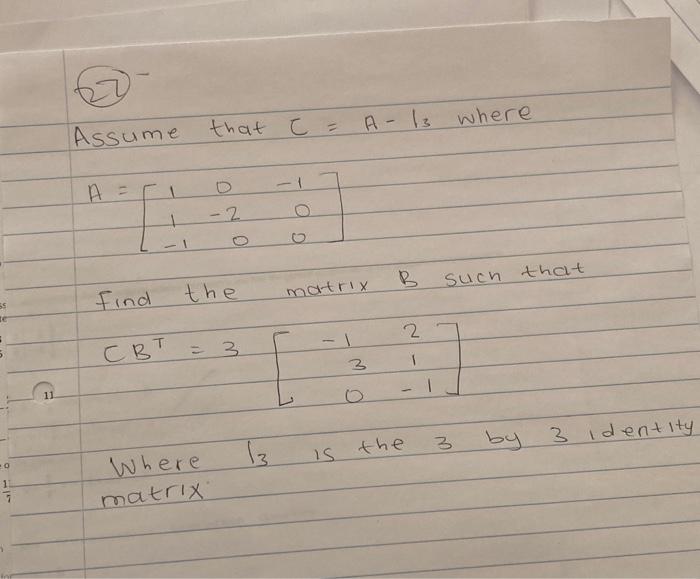 Solved Assume that C=A−I3 where A=⎣⎡11−10−20−100⎦⎤ Find the | Chegg.com
