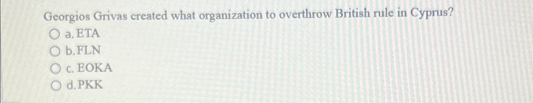 Solved Georgios Grivas created what organization to | Chegg.com