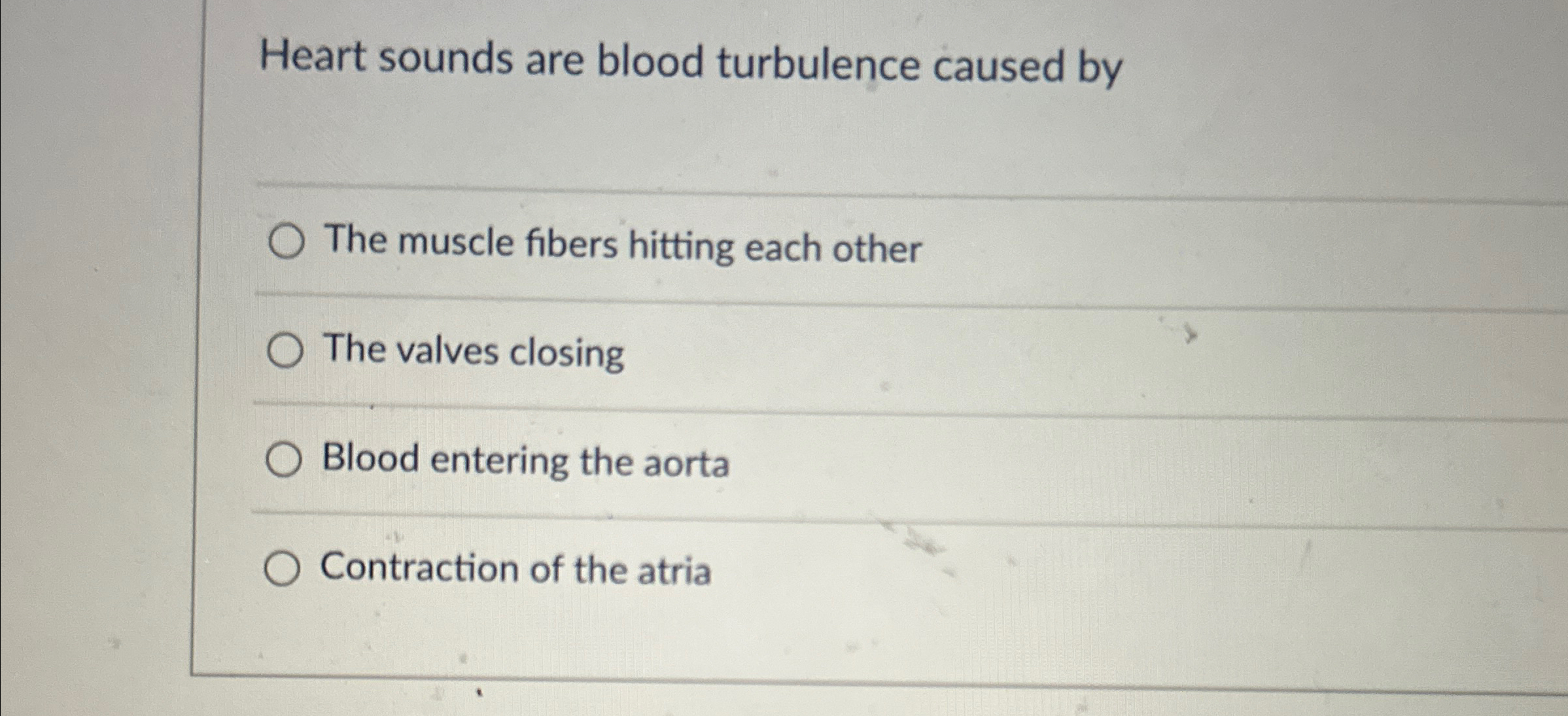 Solved Heart sounds are blood turbulence caused byq,The | Chegg.com