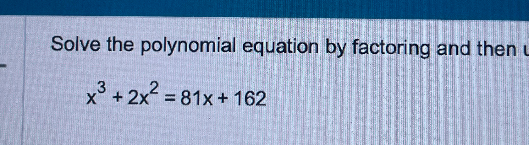 Solved Solve the polynomial equation by factoring and | Chegg.com