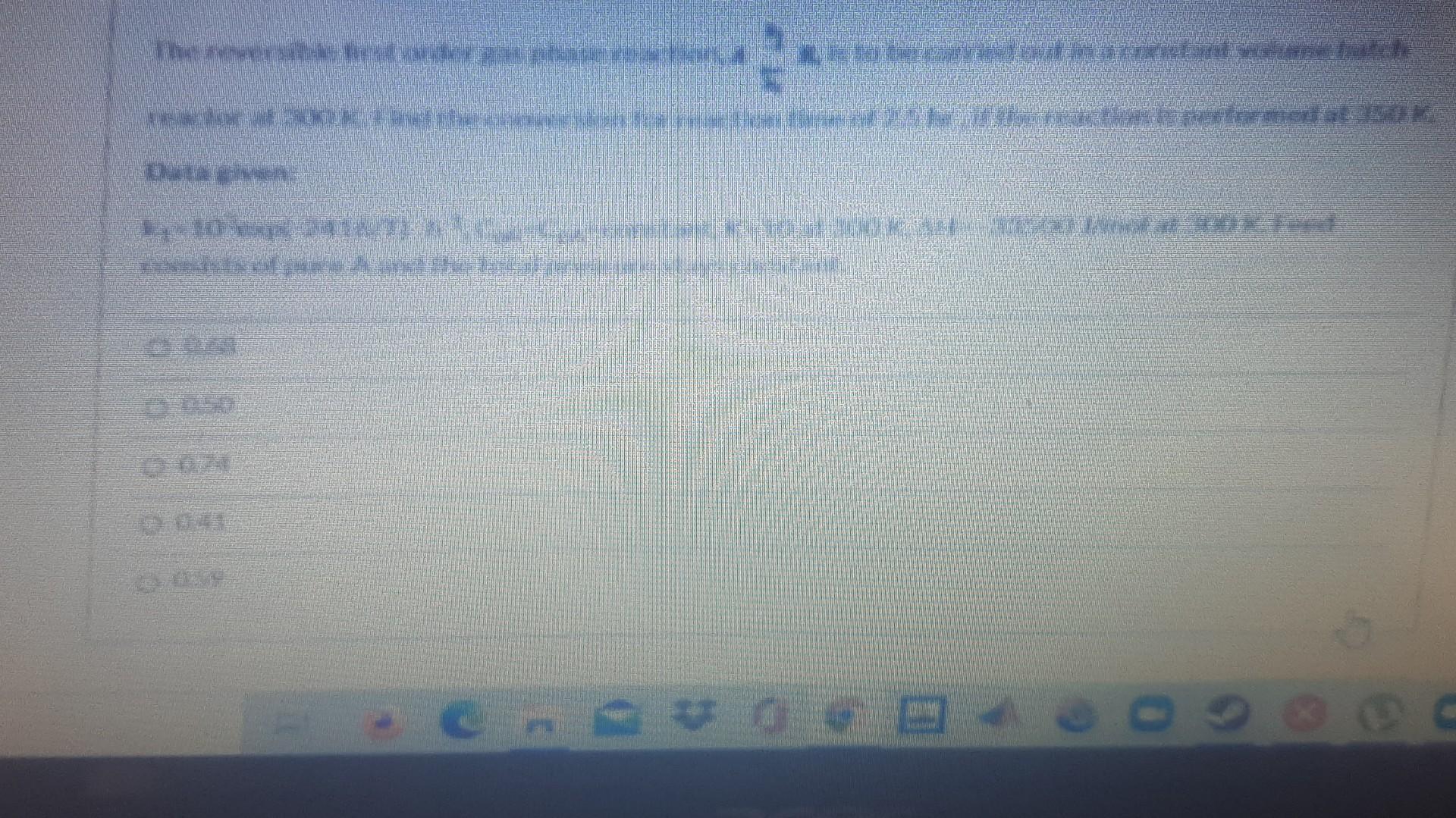 The Reversible First Order Gas Phase Reaction Is To
