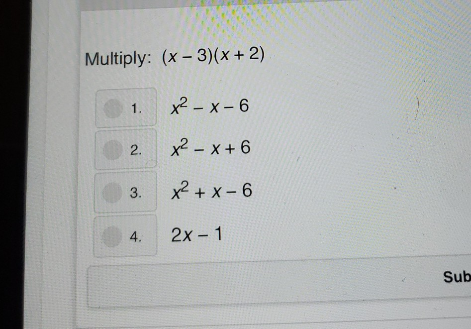 Solved Multiply: (x - 3)(x + 2) 1. x² – X-6 2. x² - X+6 3. | Chegg.com