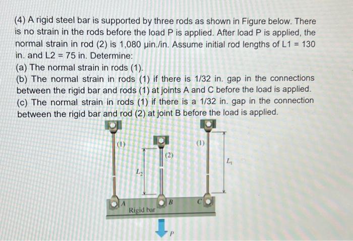 Solved (4) A rigid steel bar is supported by three rods as | Chegg.com