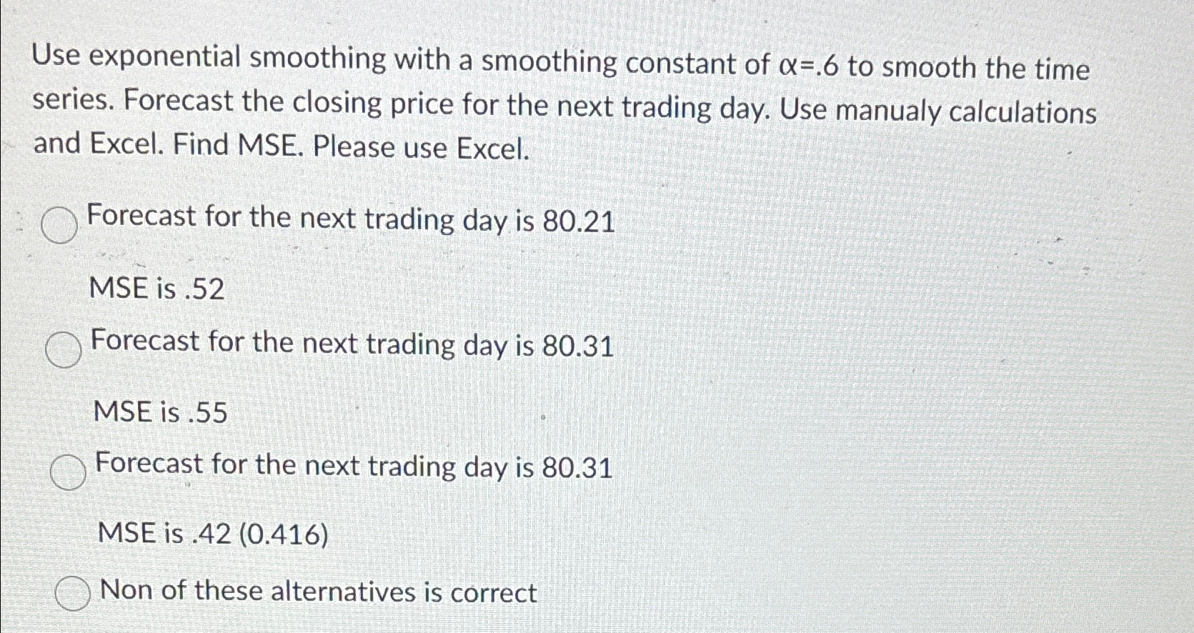 Solved Use exponential smoothing with a smoothing constant | Chegg.com
