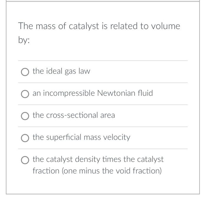 Solved The mass of catalyst is related to volume by: the | Chegg.com