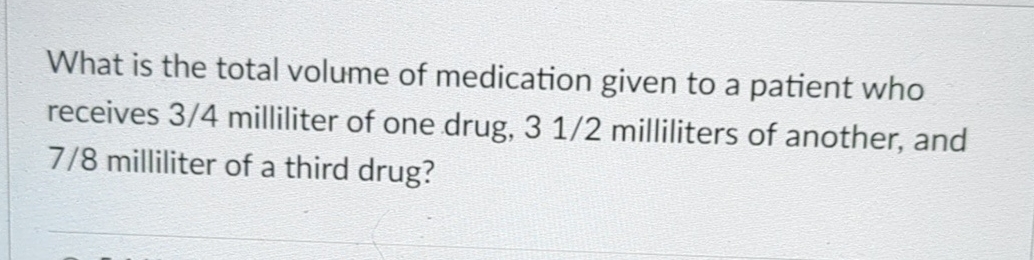 Solved What is the total volume of medication given to a | Chegg.com