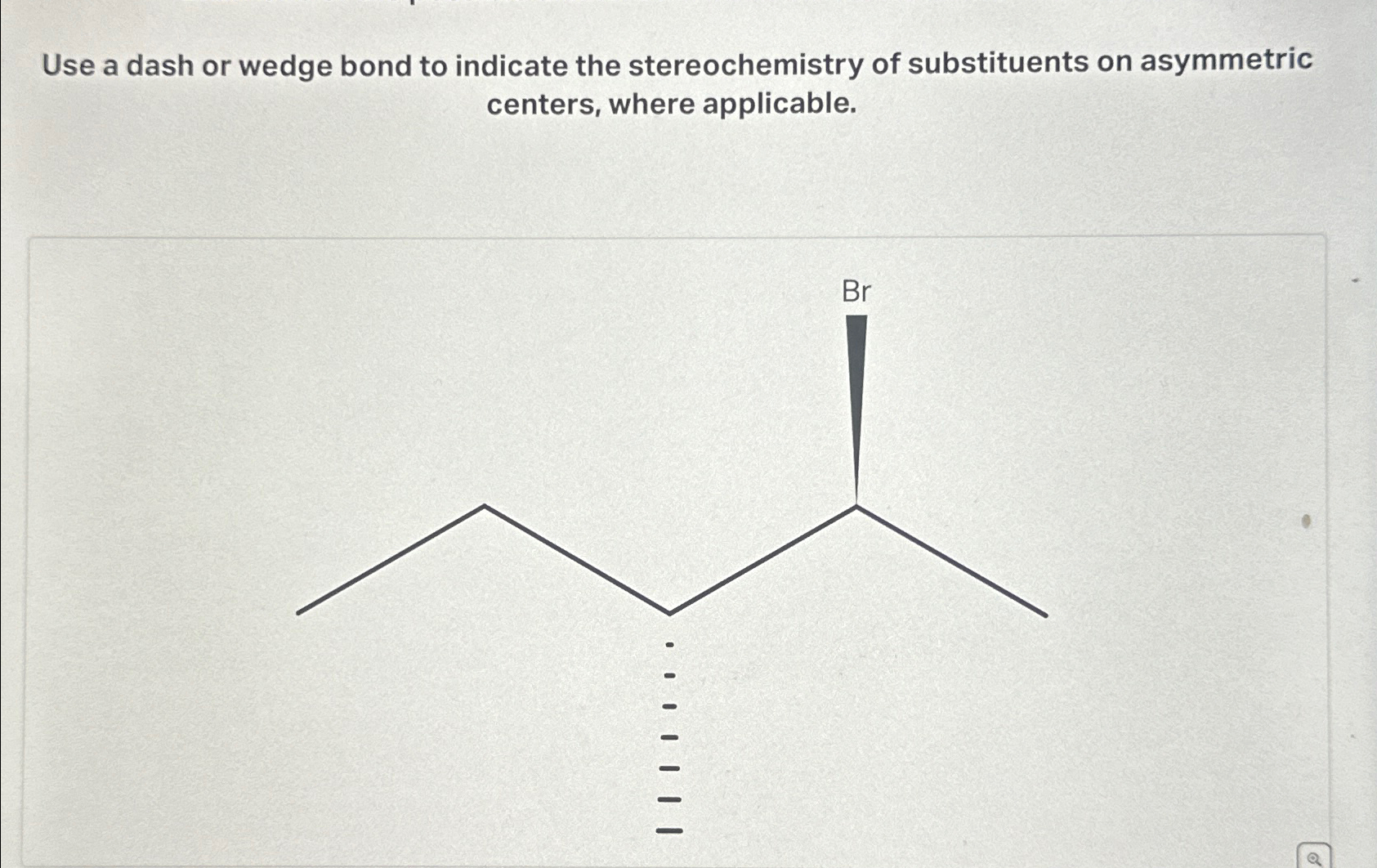 Solved Use a dash or wedge bond to indicate the | Chegg.com