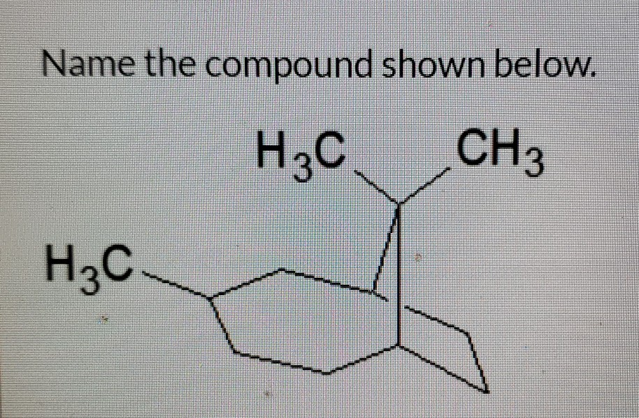 Solved Name the compound shown below. Н. CH3 34 H2C | Chegg.com
