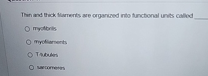Solved Thin and thick filaments are organized into | Chegg.com