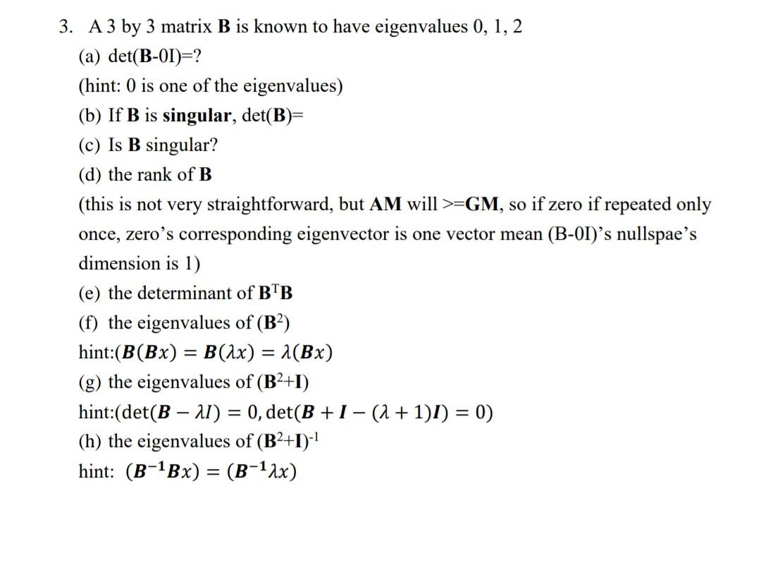 Solved 3. A 3 by 3 matrix B is known to have eigenvalues | Chegg.com