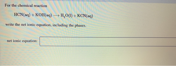 Solved For the chemical reaction HCN(aq) + KOH(aq) + H2O(1) | Chegg.com