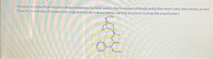 Solved Atropine, extracted from the plant Atropa belladonna, | Chegg.com