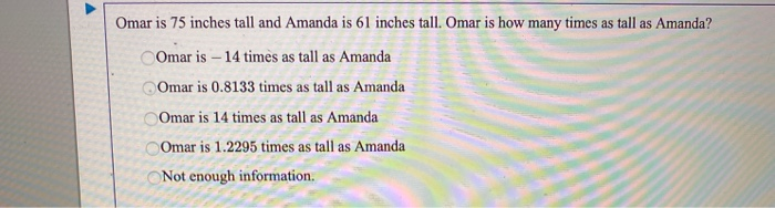 Solved Omar is 75 inches tall and Amanda is 61 inches tall. | Chegg.com