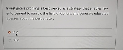 Solved Investigative profiling is best viewed as a strategy | Chegg.com
