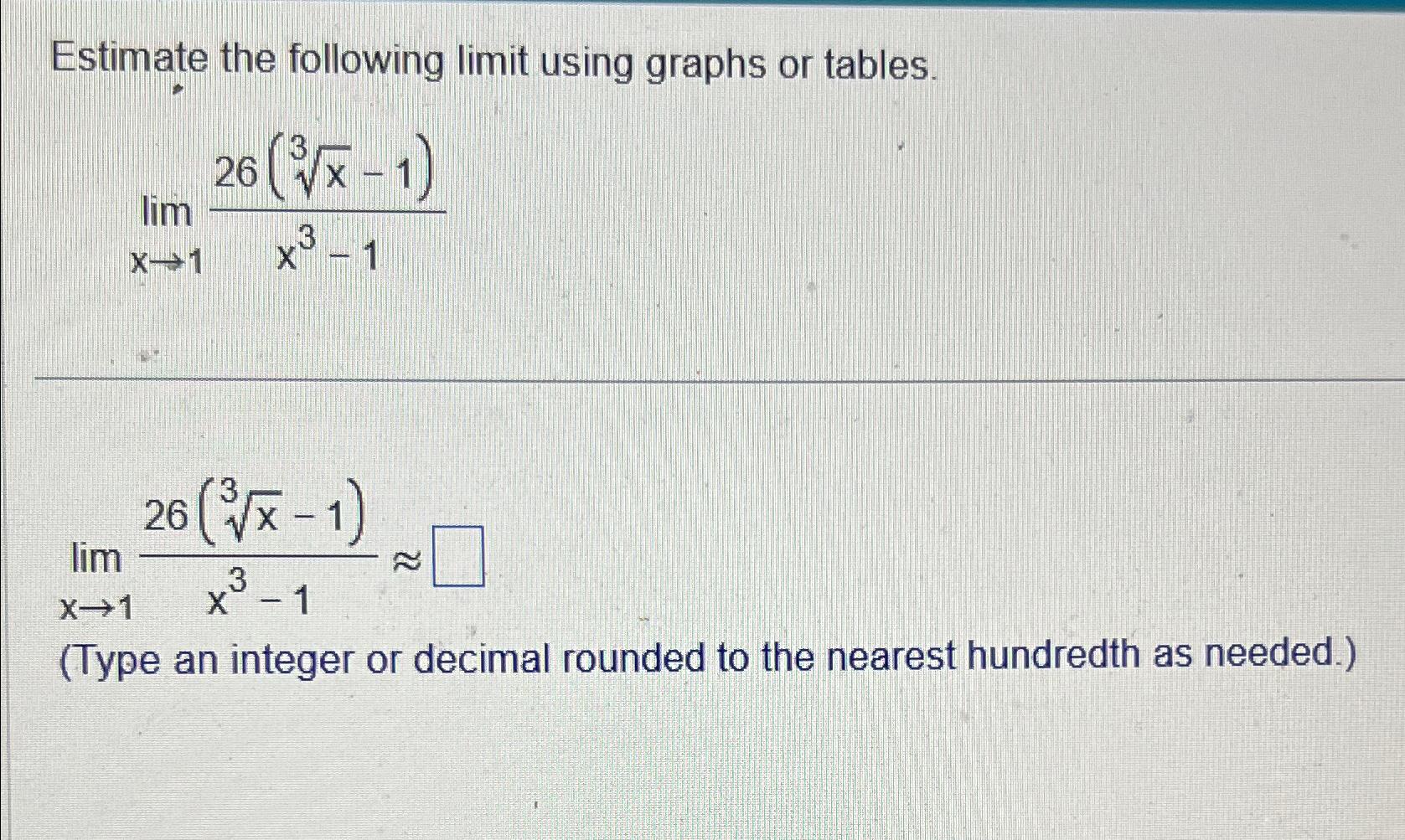 Solved Estimate the following limit using graphs or | Chegg.com