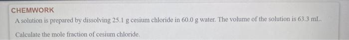 Solved CHEMWORK A solution is prepared by dissolving 25.1 g | Chegg.com Solved CHEMWORK A solution is prepared by dissolving 25.1 g | Chegg.com