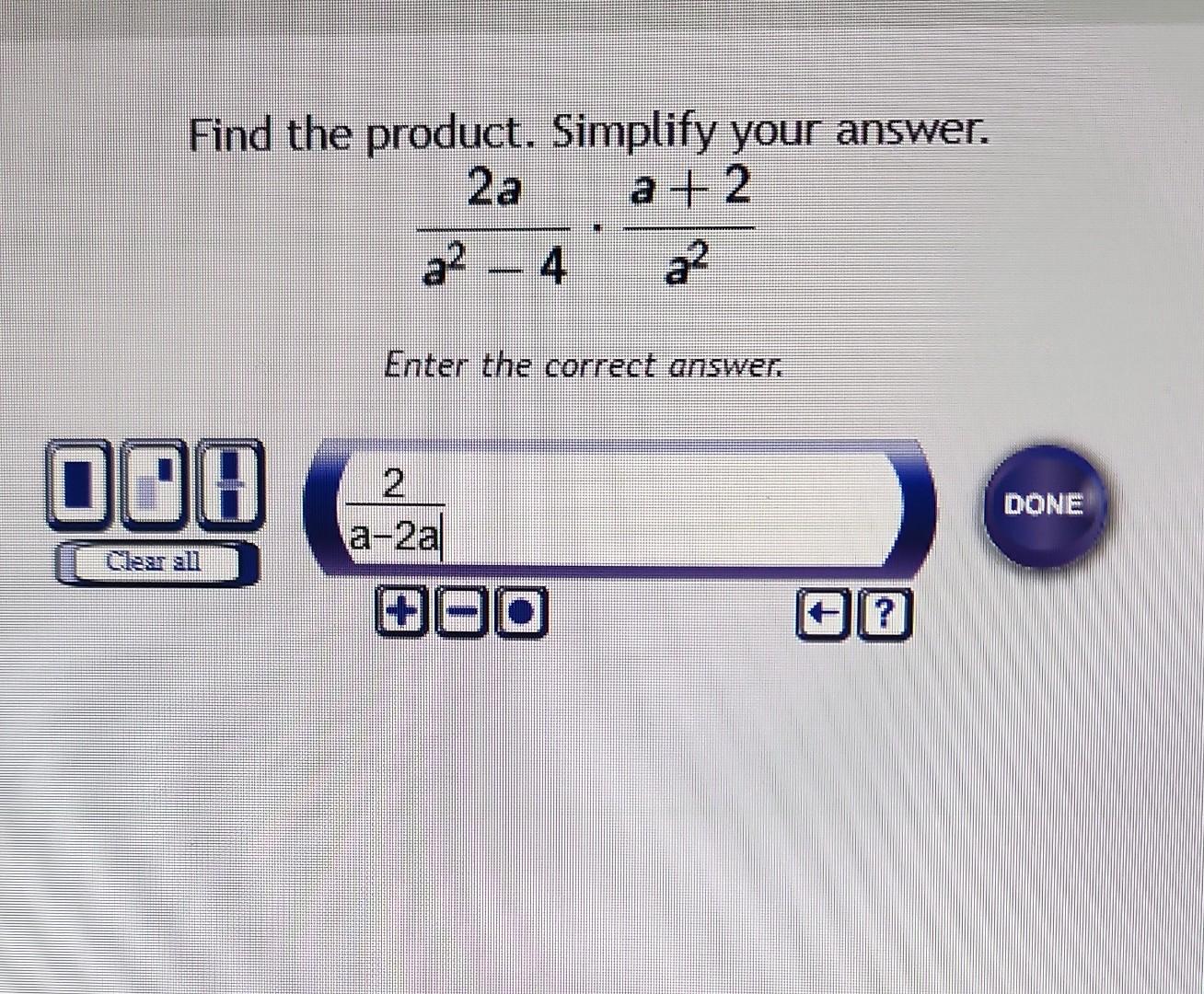 Solved Find the product. Simplify your answer. a2−42a⋅a2a+2 | Chegg.com