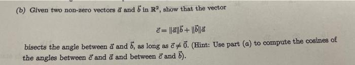 Solved (b) Given two non-zero vectors a and b in R2, show | Chegg.com