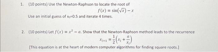 Solved 1. (10 points) Use the Newton-Raphson to locate the | Chegg.com