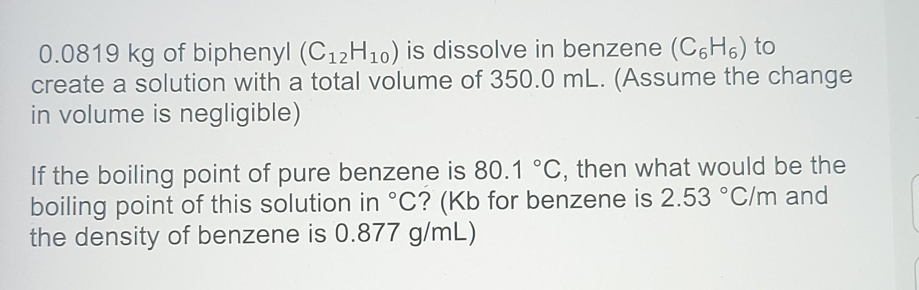 Solved 0.0819 kg of biphenyl (C12H10) is dissolve in benzene | Chegg.com