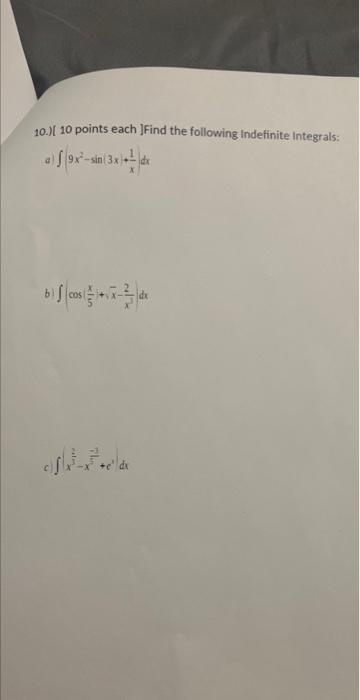 Solved 10.)[ 10 points each ]Find the following indefinite | Chegg.com