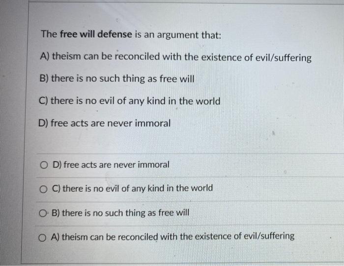 The free will defense is an argument that: A) theism | Chegg.com