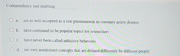 Solved Codependency and enabling a. ﻿are as well accepted | Chegg.com