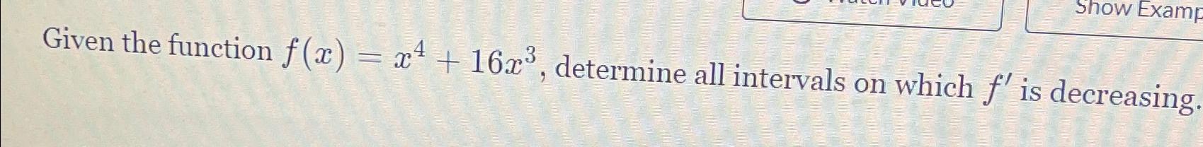 Solved Given the function f(x)=x4+16x3, ﻿determine all | Chegg.com