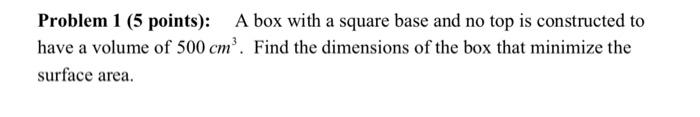 Solved Problem 1 ( 5 points): A box with a square base and | Chegg.com