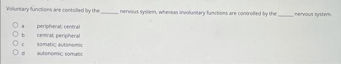 Solved Voluntary functions are contolled by the nervous | Chegg.com