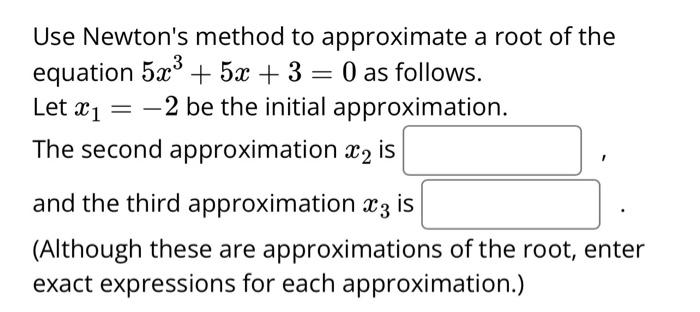 Solved Use Newton's method to approximate a root of the | Chegg.com