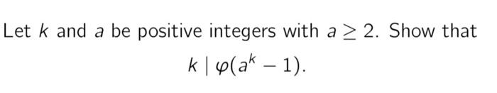 Solved Let k and a be positive integers with a≥2. Show that | Chegg.com