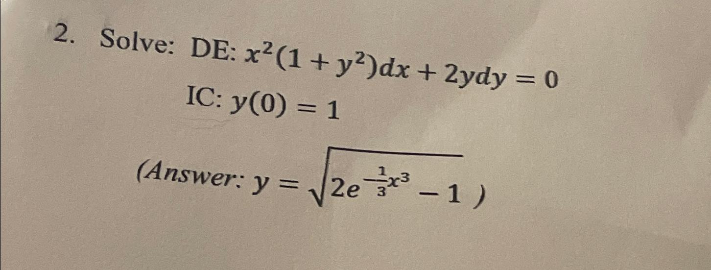 Solved Solve: DE:x2(1+y2)dx+2ydy=0IC: y(0)=1(Answer: | Chegg.com