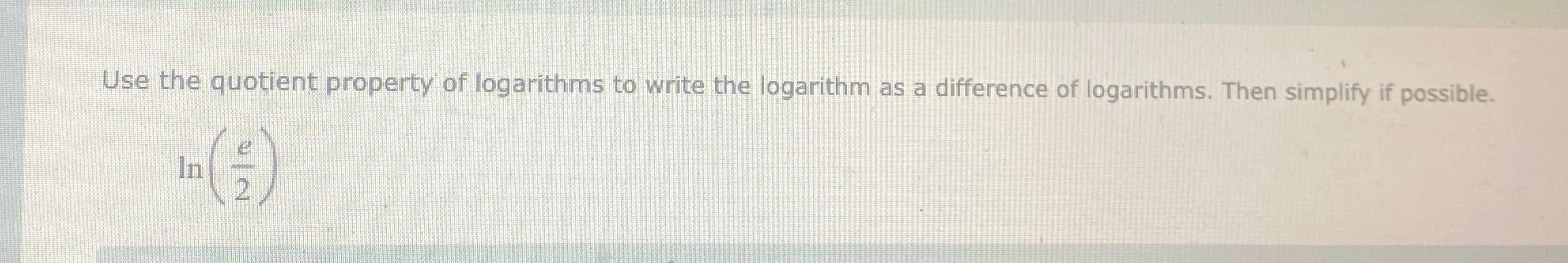 Solved Use the quotient property of logarithms to write the | Chegg.com