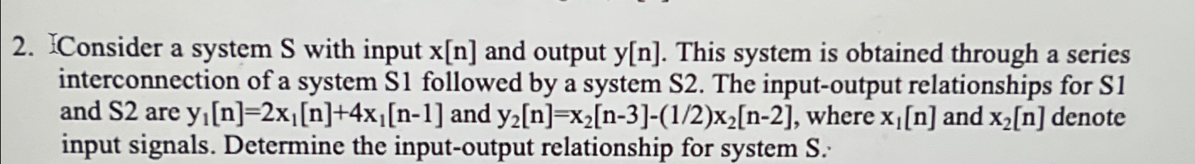 Solved Consider a system S ﻿with input x[n] ﻿and output | Chegg.com