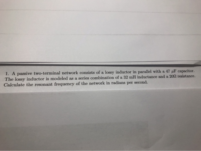 Solved 1. A passive two-terminal network consists of a lossy | Chegg.com