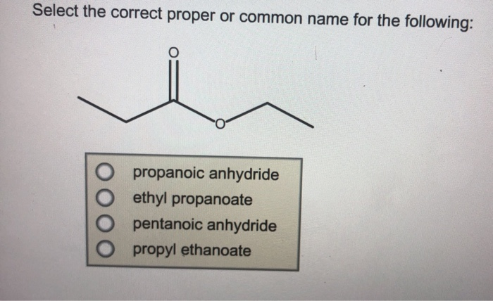 Solved Select the correct proper or common name for the | Chegg.com