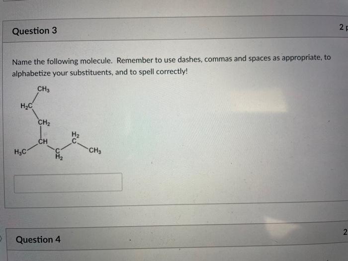 Solved Name the following molecule. Remember to use dashes, | Chegg.com