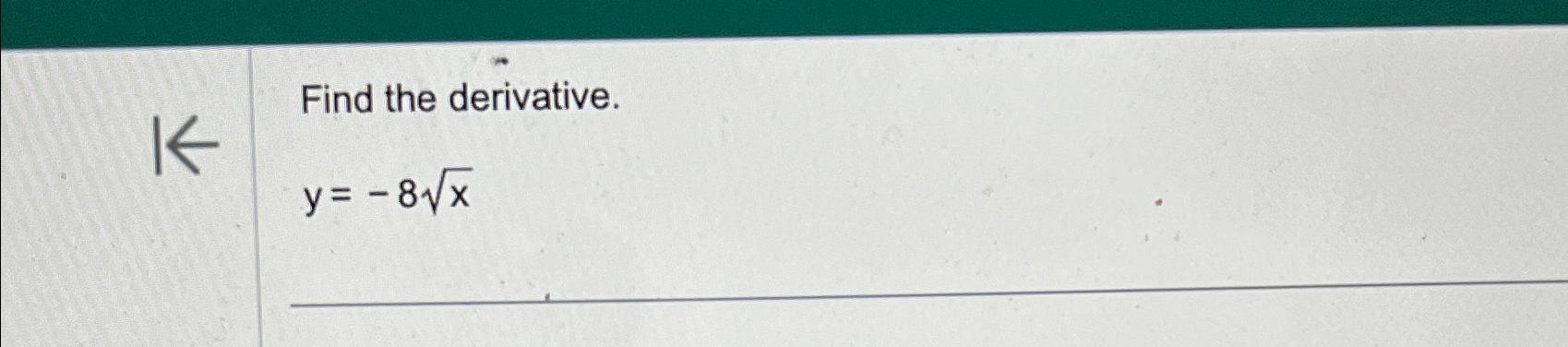 Solved Find the derivative.y=-8x2 | Chegg.com
