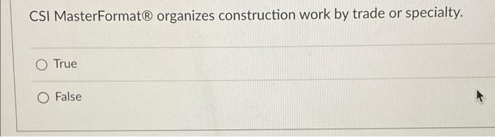 Solved CSI MasterFormat® organizes construction work by | Chegg.com