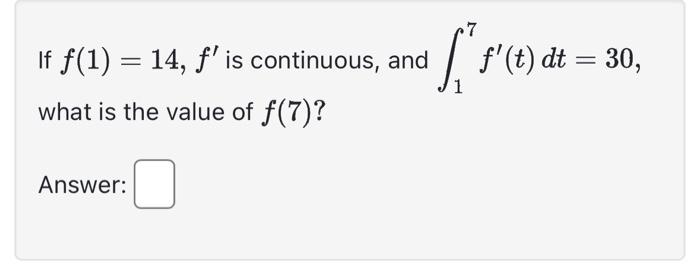 Solved If f(1) = 14, f' is continuous, and what is the value | Chegg.com