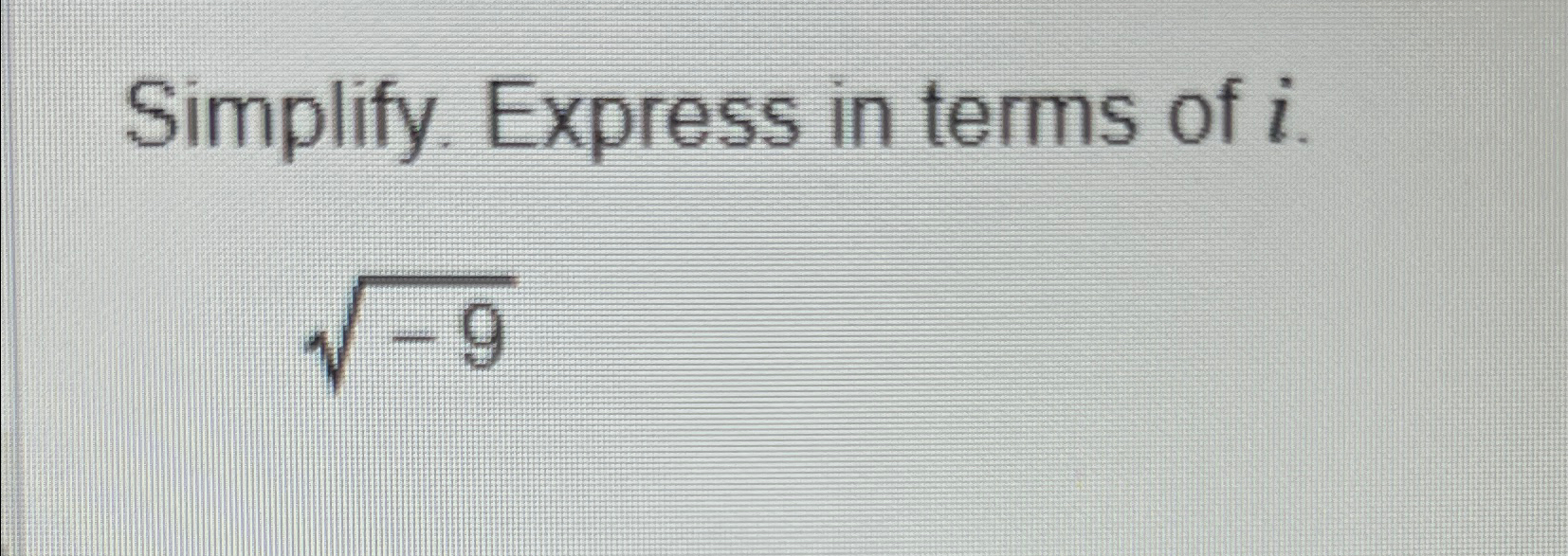 Solved Simplify. Express in terms of i.-92 | Chegg.com
