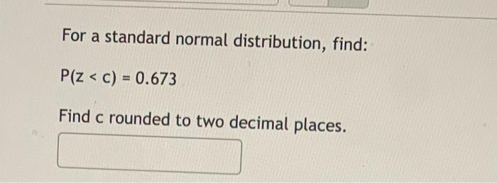 Solved For a standard normal distribution, find: a P(Z