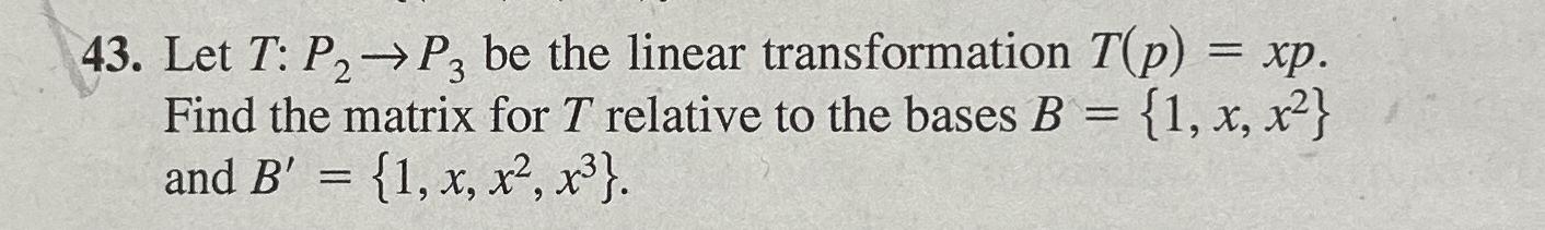 Solved Let T:P2→P3 ﻿be the linear transformation T(p)=xp. | Chegg.com