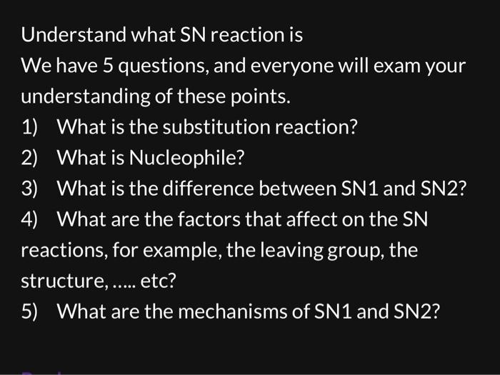 Solved Understand what SN reaction is We have 5 questions, | Chegg.com