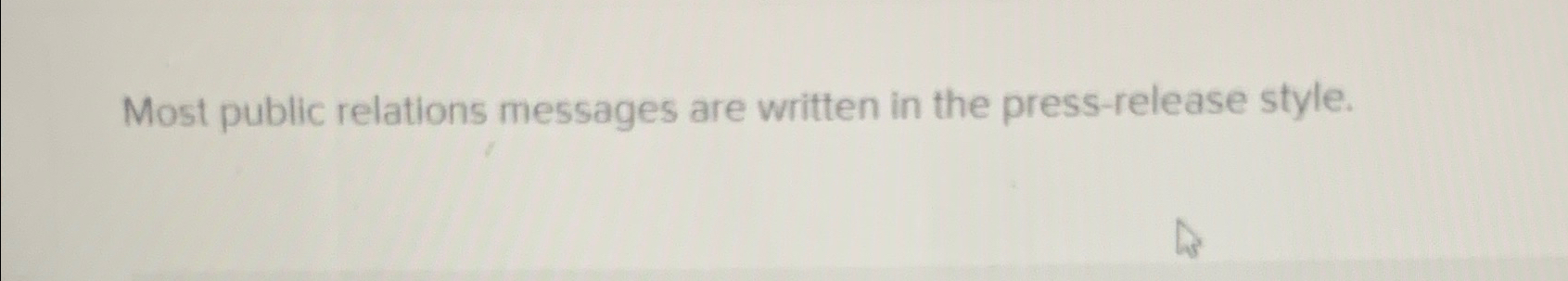 Solved Most public relations messages are written in the | Chegg.com