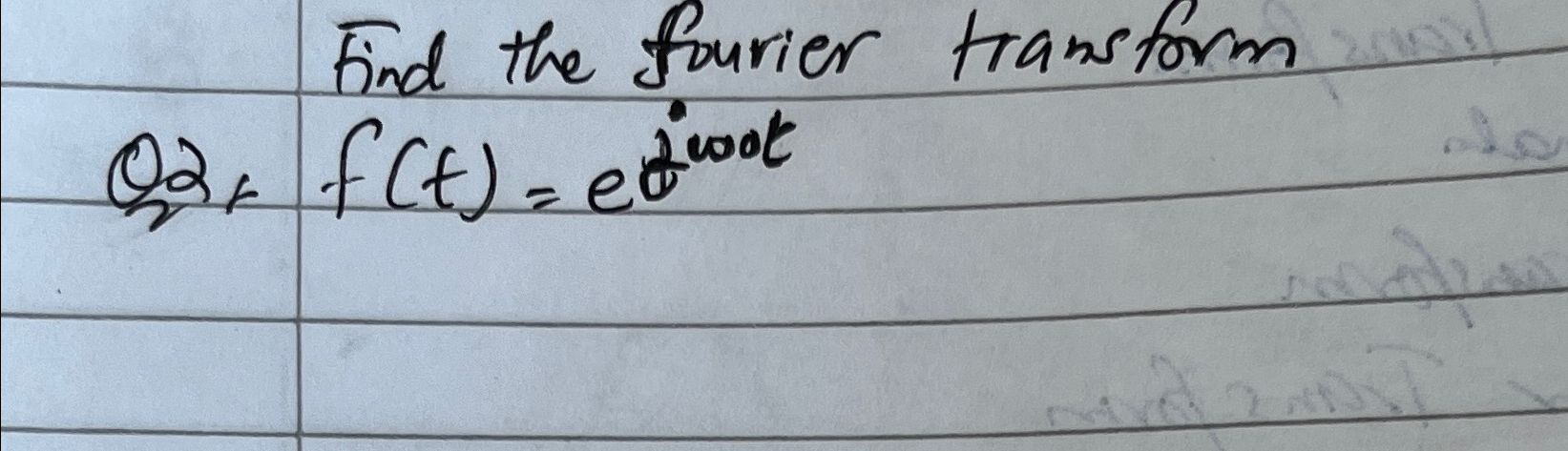 Solved Find the fourier transformQ2. f(t)=ejwt | Chegg.com