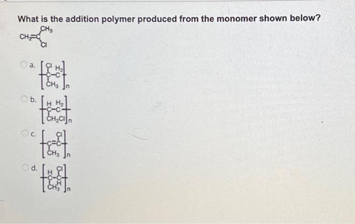 Solved What is the addition polymer produced from the | Chegg.com